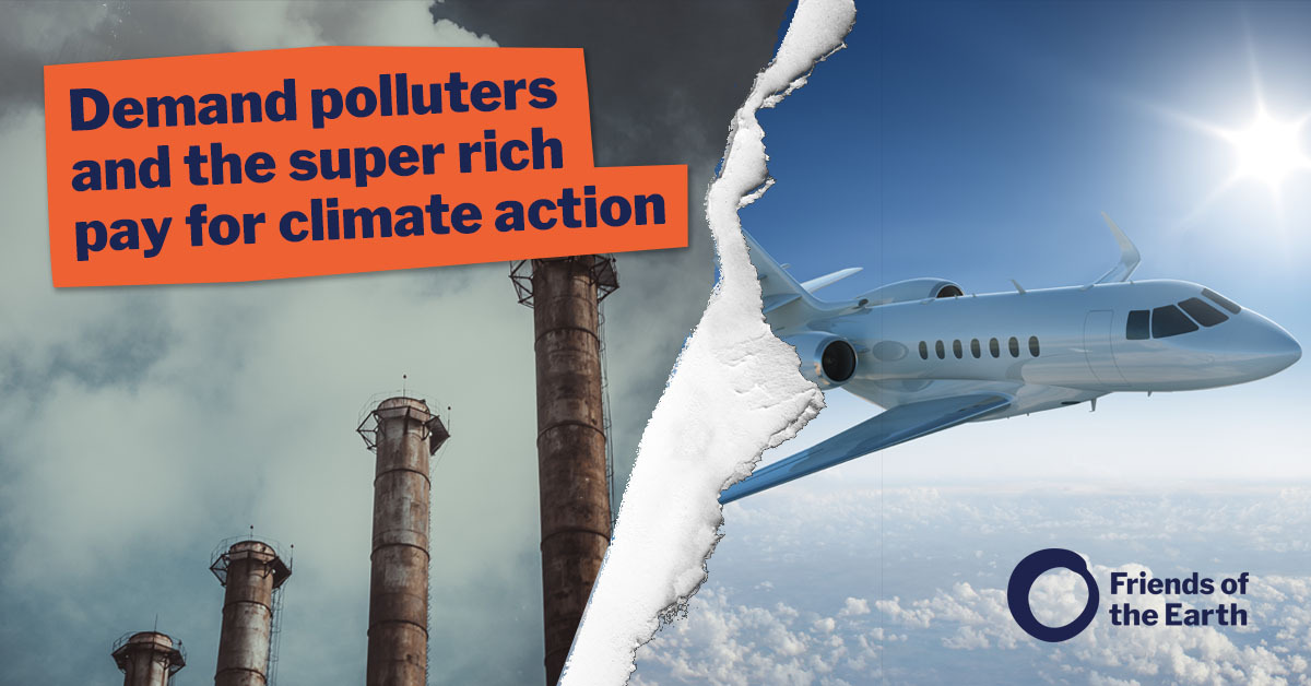 Demand the super-rich and big polluters pay for climate action | Friends of the Earth